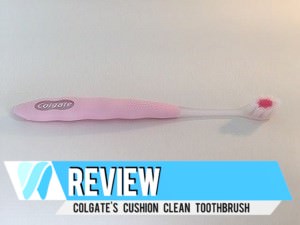 Colgate Cushion Clean Toothbrush Review | Dental Aware Australia